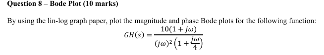 Solved Question 8 - ﻿Bode Plot (10 ﻿marks)By ﻿using the | Chegg.com