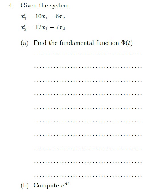 Solved 4. Given the system x1′=10x1−6x2x2′=12x1−7x2 (a) Find | Chegg.com