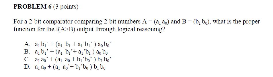 PROBLEM 6 (3 points) For a 2-bit comparator comparing | Chegg.com