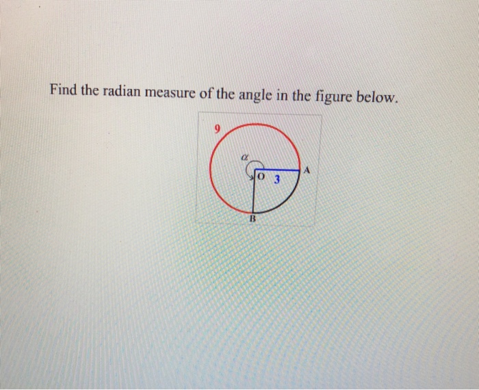 Solved Find the radian measure of the angle in the figure | Chegg.com
