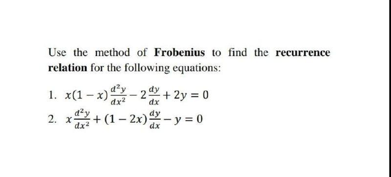 Solved Use the method of Frobenius to find the recurrence | Chegg.com