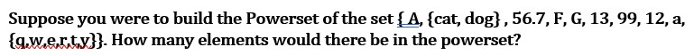 Solved Suppose you were to build the Powerset of the set (A, | Chegg.com