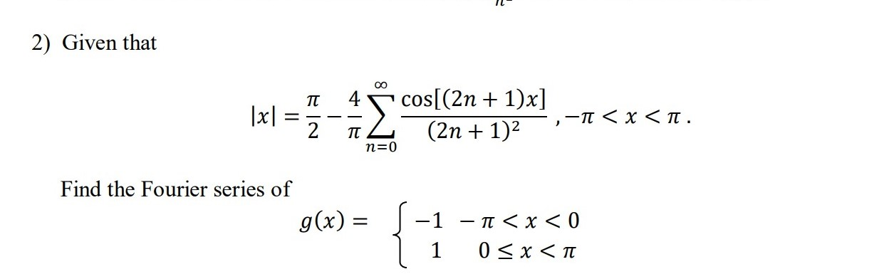 Solved 2) Given that 4 cos[(2n + 1)x] |x| = = = - - nao