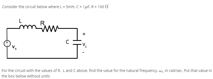 Solved Consider the circuit below where L = 5mH, C = 1 F, R | Chegg.com