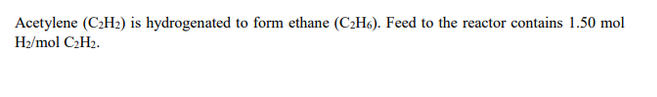 Solved Acetylene (C2H2) is hydrogenated to form ethane | Chegg.com