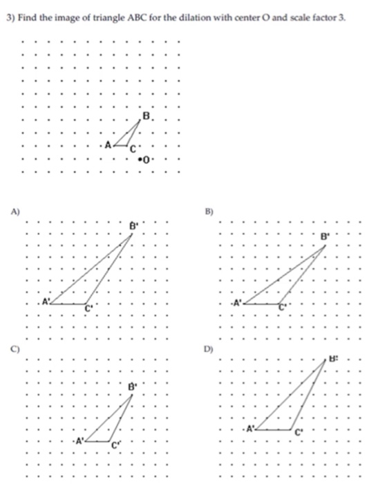 Solved 3) Find the image of triangle ABC for the dilation | Chegg.com