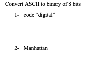 Solved Convert ASCII to binary of 8 bits 1- code "digital" | Chegg.com