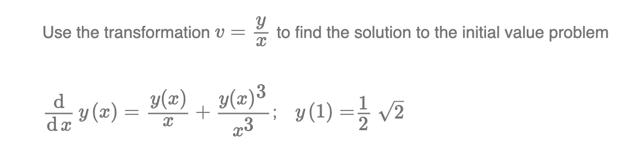 Solved Use the transformation v=xy to find the solution to | Chegg.com