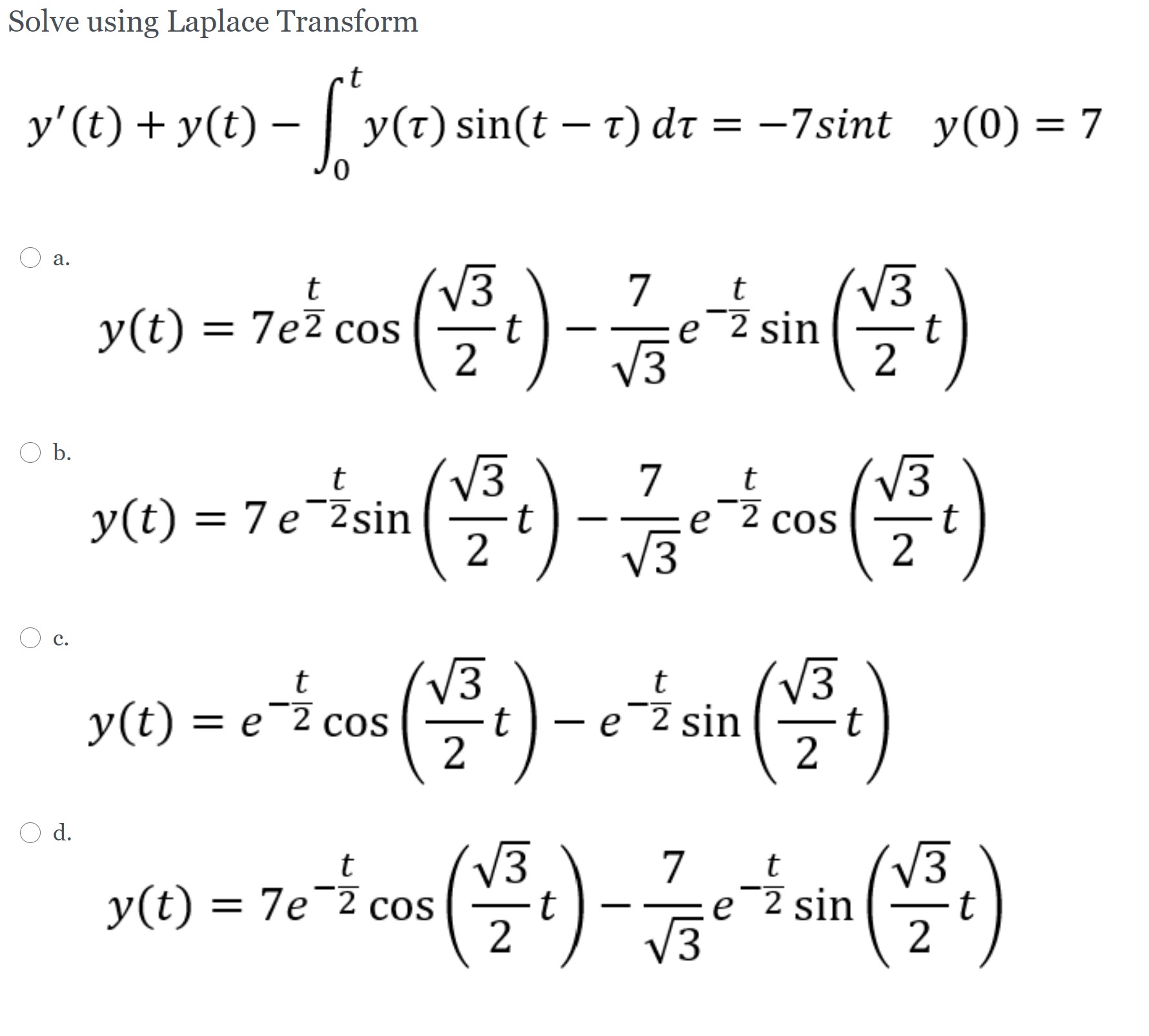 Solved Solve using Laplace Transform a. y(t) = 7e2 cos Ob. | Chegg.com
