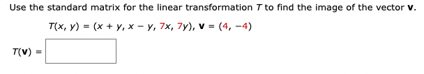 Solved Use the standard matrix for the linear transformation | Chegg.com