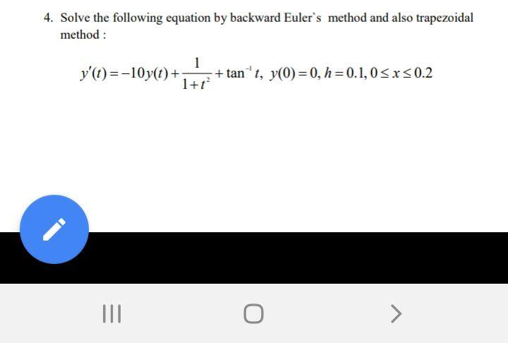 Solved 4. Solve the following equation by backward Euler's | Chegg.com