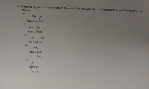 Solved 11. If propene polymerization is initiated by the use | Chegg.com
