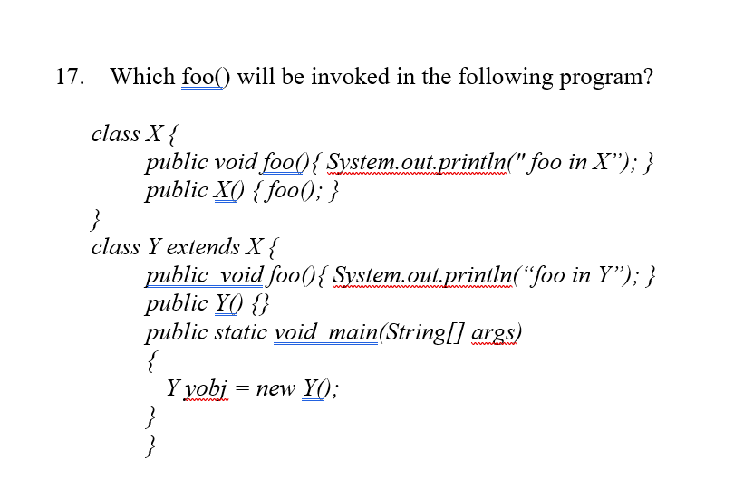Solved 17. Which foo() will be invoked in the following | Chegg.com