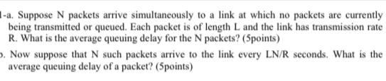 Solved -a. Suppose N packets arrive simultaneously to a link | Chegg.com