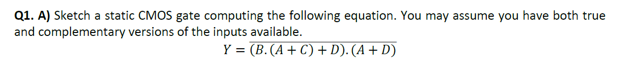 Solved Q1. ﻿A) ﻿Sketch a static CMOS gate computing the | Chegg.com