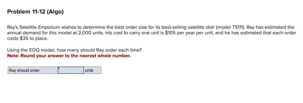 Solved Problem 11-12 (Algo)Ray's Satellite Emporium wishes | Chegg.com