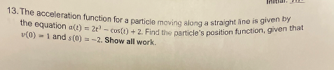Solved 13. The acceleration function for a particle moving | Chegg.com