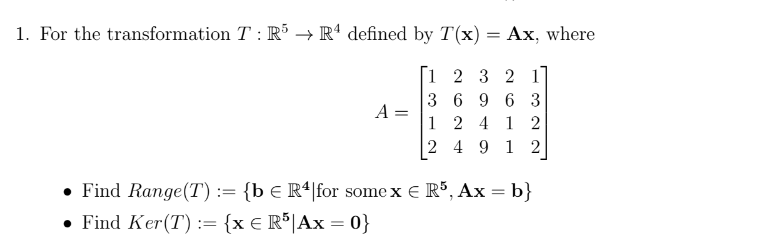 Solved 1. For the transformation T:R5→R4 defined by T(x)=Ax, | Chegg.com
