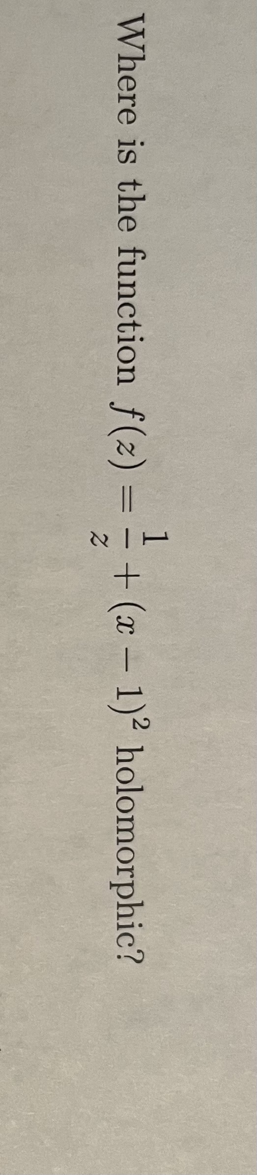 Solved Where Is The Function Holomorphic Please Type And
