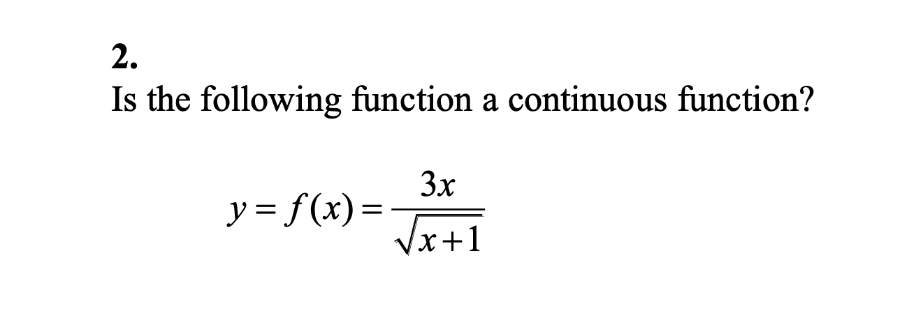 Solved 2. Is the following function a continuous function? | Chegg.com