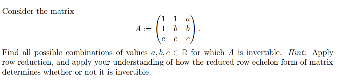 Solved Consider the matrix A:=⎝⎛11c1bcabc⎠⎞. Find all | Chegg.com