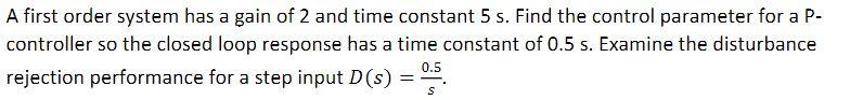 Solved A first order system has a gain of 2 and time | Chegg.com