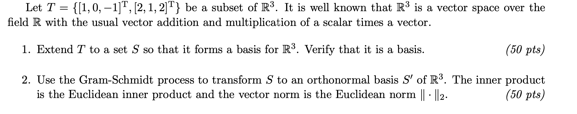 Solved Let T={[1,0,-1]T,[2,1,2]T} ﻿be a subset of R3. ﻿It is | Chegg.com