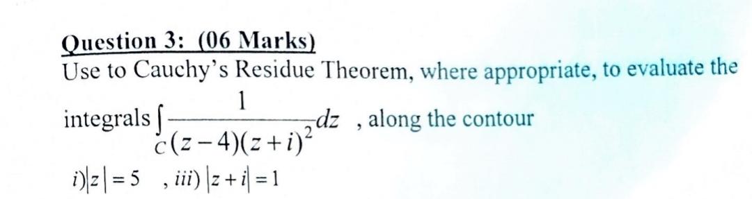 Solved Question 3: (06 Marks) Use to Cauchy's Residue | Chegg.com