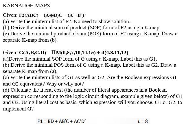 Solved KARNAUGH MAPS Given: F2(ABC) = (AOB)C + (A’+B')' (a) | Chegg.com