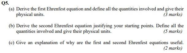 Solved Q5. (a) Derive the first Ehrenfest equation and | Chegg.com