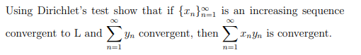 Solved Using Dirichlet's test show that if In}n=1 is an | Chegg.com