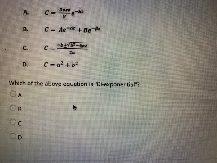 Solved Dose kt B. C = Ae-at + Be- С. С= 2a D. C a2 + b2 | Chegg.com