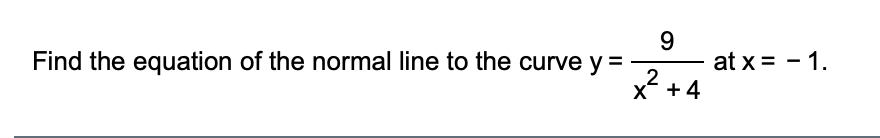 Solved 9 Find the equation of the normal line to the curve | Chegg.com