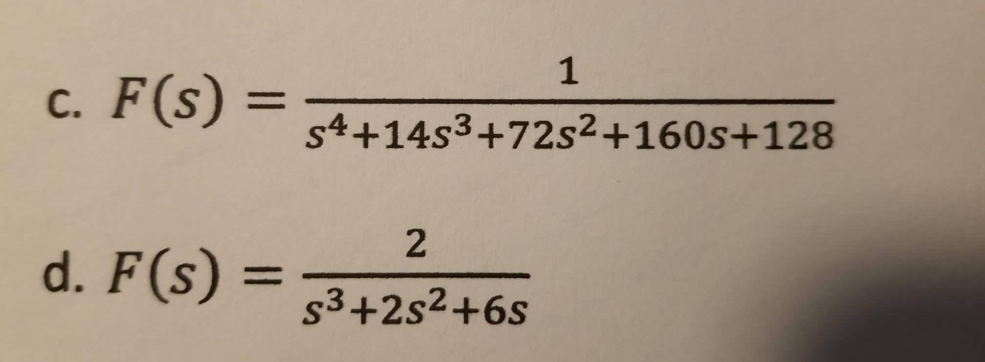 Solved 1 C. F(s) - 4+1483+72s2+160s+128 2 d. F(s) = | Chegg.com