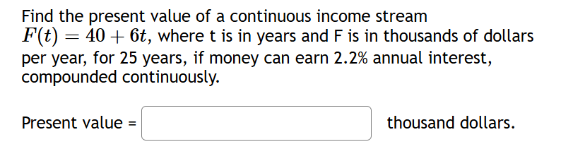 Solved Find the present value of a continuous income stream | Chegg.com