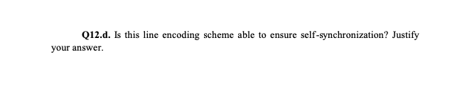 Solved Q12. We use 2B1Q multilevel line encoding scheme. | Chegg.com