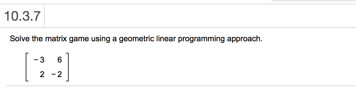 Solved 10.3.7 Solve the matrix game using a geometric linear | Chegg.com