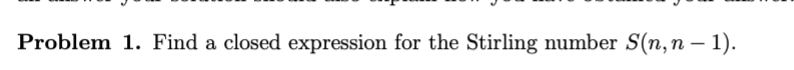 Solved Problem 1. Find a closed expression for the Stirling | Chegg.com
