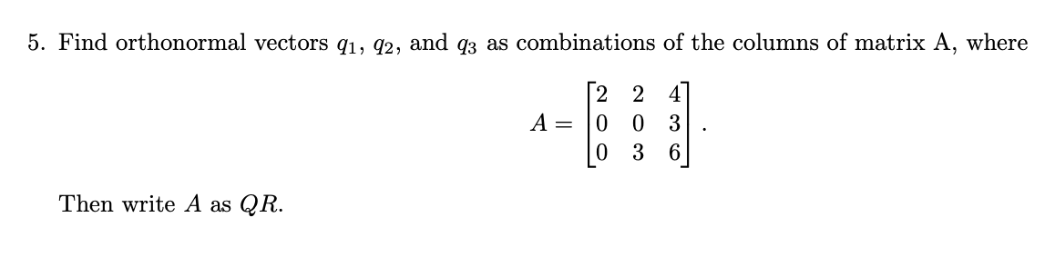 Solved 5. Find orthonormal vectors q1,q2, and q3 as | Chegg.com