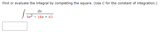 Solved Find or evaluate the integral by completing the | Chegg.com