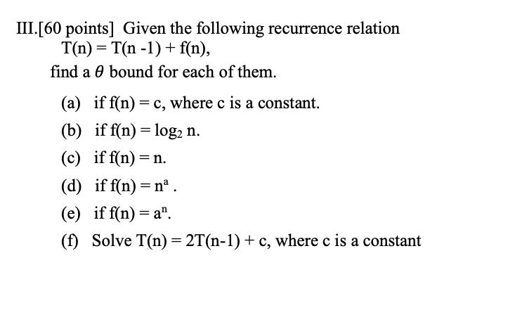 Solved III.[60 points] Given the following recurrence | Chegg.com
