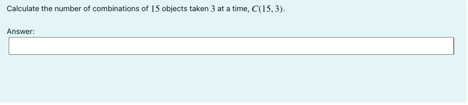 Solved Calculate the number of combinations of 15 objects | Chegg.com
