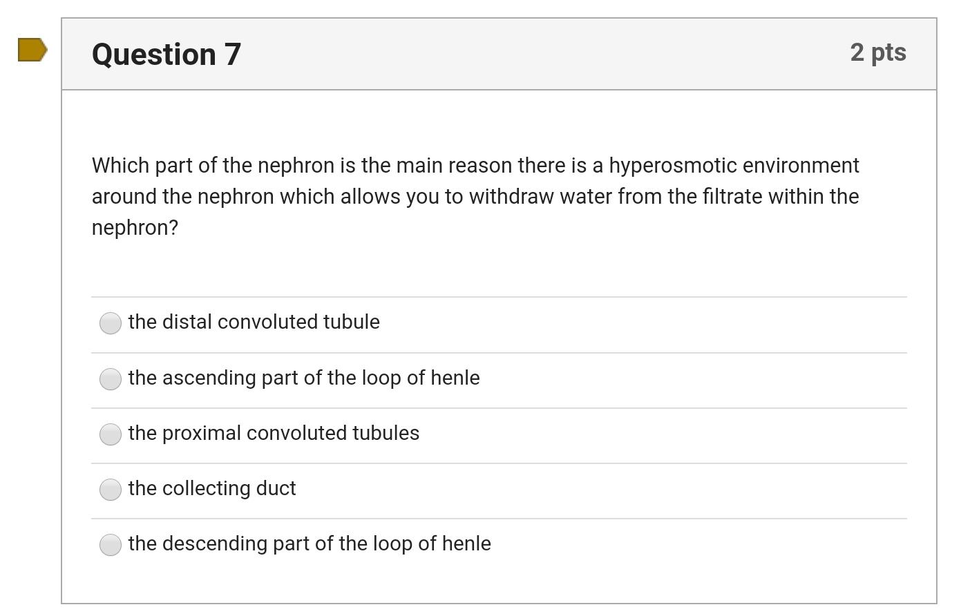 Solved Question 7 2 pts Which part of the nephron is the | Chegg.com