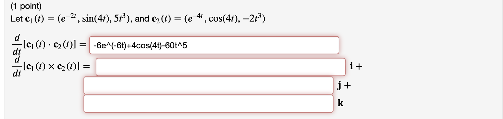Solved (1 point) Let ci(t) = (e-2t, sin(4t), 5t), and c2(t) | Chegg.com