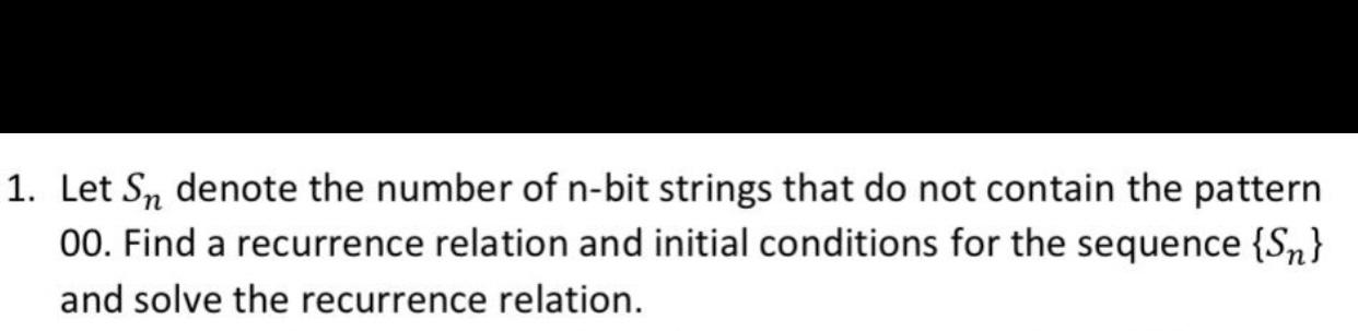 Solved 1 Let S Denote The Number Of N Bit Strings That Do 