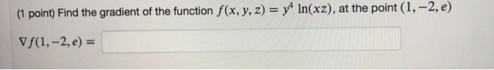 Solved (1 point) Find the gradient of the function f(x, y, | Chegg.com