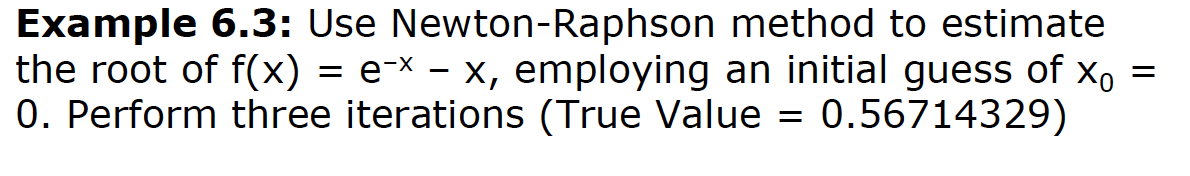 Solved Example 6.3: Use Newton-Raphson method to estimate | Chegg.com