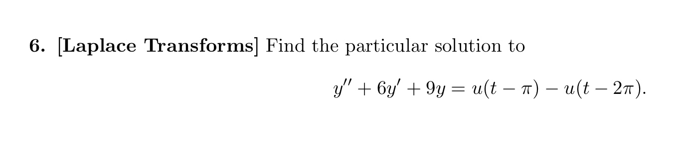Solved 6. [Laplace Transforms] Find the particular solution | Chegg.com