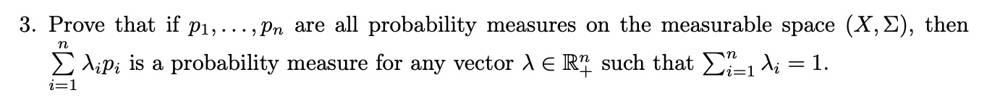 Solved 3. Prove that if p1,…,pn are all probability measures | Chegg.com