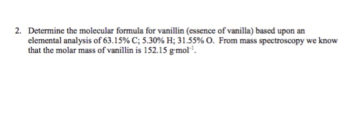 Solved Determine the molecular formula for vanillin (essence | Chegg.com